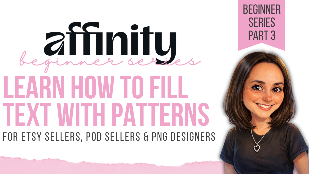 Affinity for Beginners Part 3: How to Fill Text with Patterns & Photos